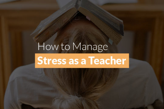 How to Manage Stress as a Teacher - ND Education